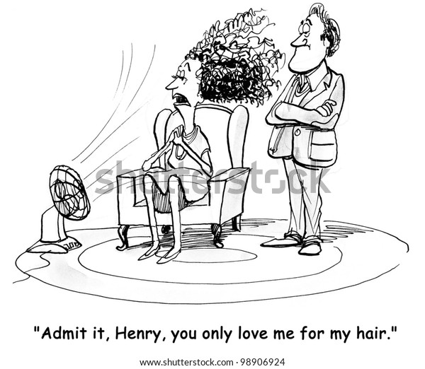 Admit It You Only Love Me For Hair