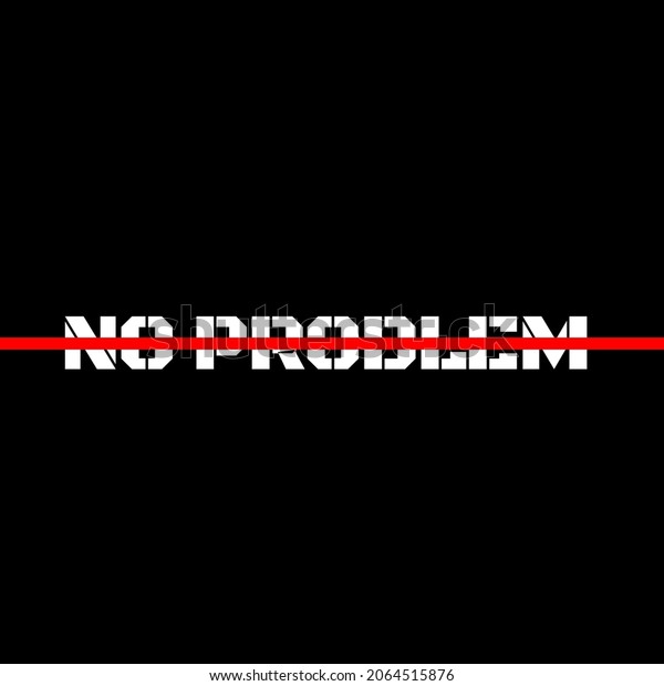 Black Background No Problem Text Stock Illustration 2064515876 ...