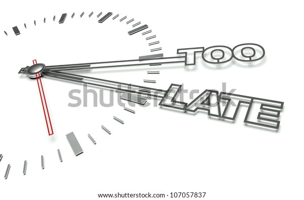 Clock with the words Too late, concept of delay