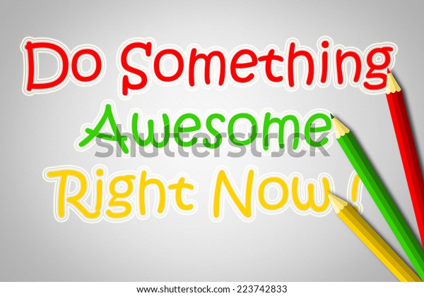 Do Something Awesome Right Now Concept Stock Illustration 223742833 ...
