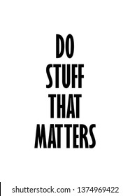 Do Stuff That Matters Poster Template Stock Illustration 1374969422 ...