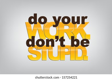 Do Your Work Dont Be Stupid Stock Illustration 157254221 | Shutterstock