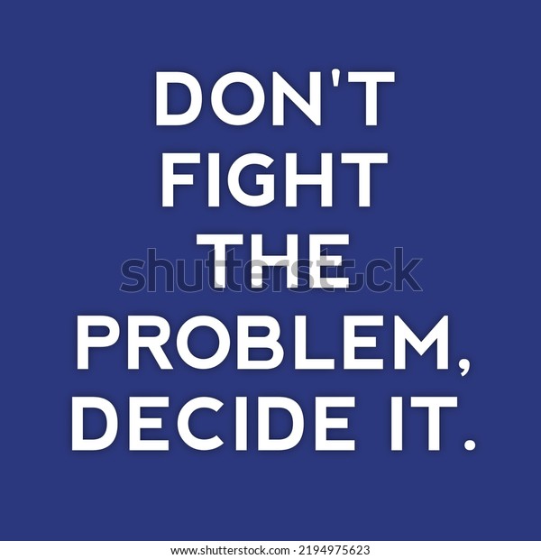 Dont Fight Problem Decide Motivational Quotes Stock Illustration ...