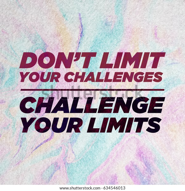 Dont Limit Your Challenges Challenge Your Stock Illustration 634546013