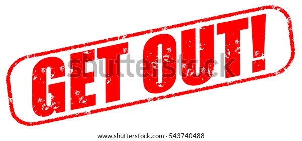 Get Out Red Stamp On White Stock Illustration 543740488 | Shutterstock