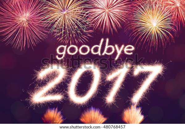 Goodbye 2017 Written Sparkle Firework Over Stock Illustration 480768457 ...
