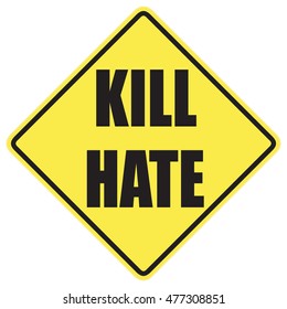 Kill Hate Warning Sign Over White Stock Illustration 477308851 ...