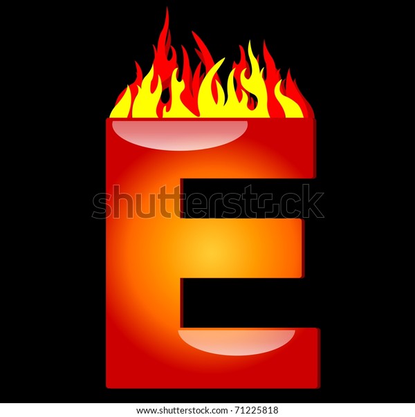 Letter E On Fire Stock Illustration 71225818 | Shutterstock