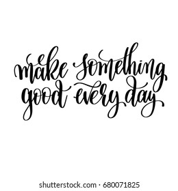 Make Something Good Every Day Black: ilustración de stock 680071825 ...