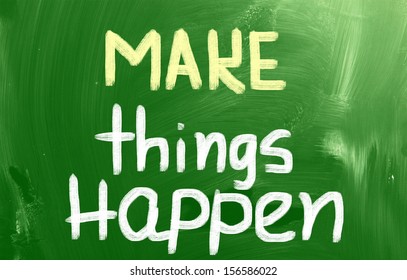 96 Make good things happen Images, Stock Photos & Vectors | Shutterstock