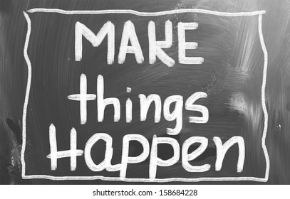 96 Make good things happen Images, Stock Photos & Vectors | Shutterstock