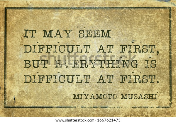 It may seem difficult at first, but everything is difficult at first ...