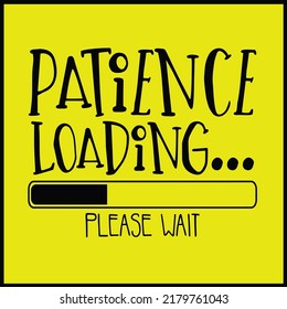 Patience Loading Nice Poster Stock Illustration 2179761043 | Shutterstock