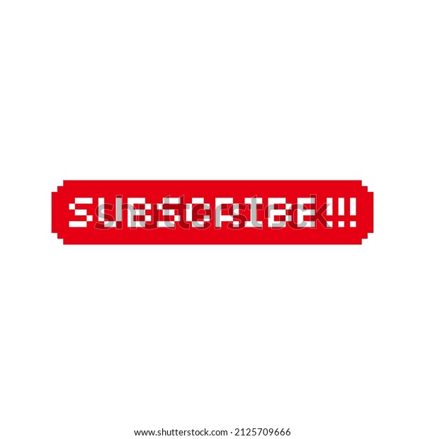Pixel Art Subscribe Text Red Color Stock Illustration 2125709666 ...