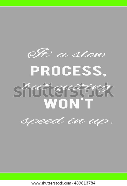 Slow Process Quitting Wont Speed Motivation Stock Illustration 489813784