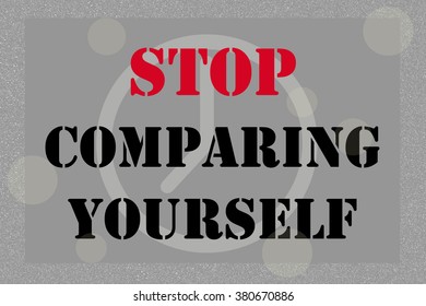 192 Stop comparing yourself Images, Stock Photos & Vectors | Shutterstock