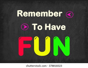450 Remember have fun Images, Stock Photos & Vectors | Shutterstock