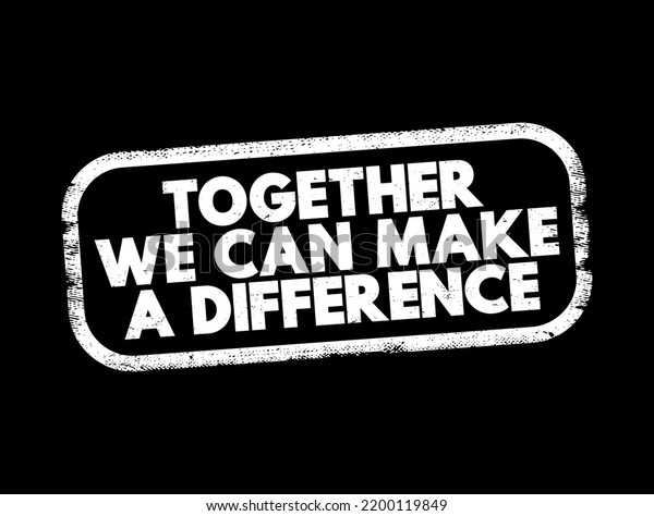 Together We Can Make Difference Text Stock Illustration 2200119849 ...