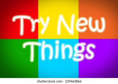 Try New Things Concept Text On Stock Illustration 229463866 | Shutterstock