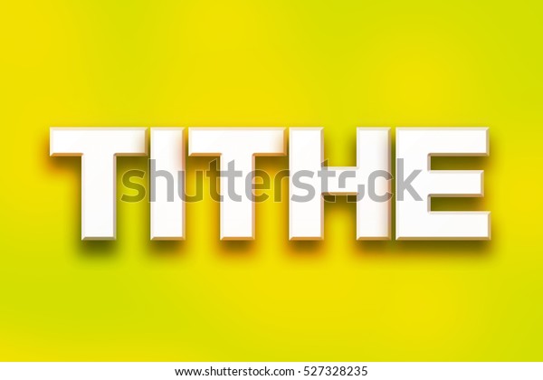 Word Tithe Written White 3d Letters Stock Illustration 527328235 ...