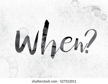 Word When Concept Theme Painted Watercolor Stock Illustration 527312011 ...