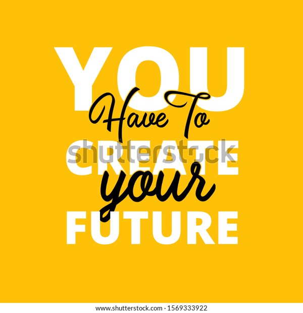 You Have Create Your Future Quote Stock Illustration 1569333922