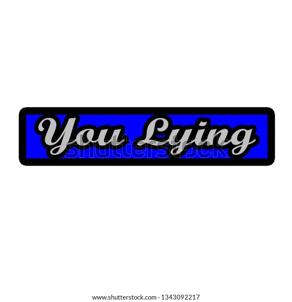 You Lying Logo Stock Illustration 1343092217 | Shutterstock