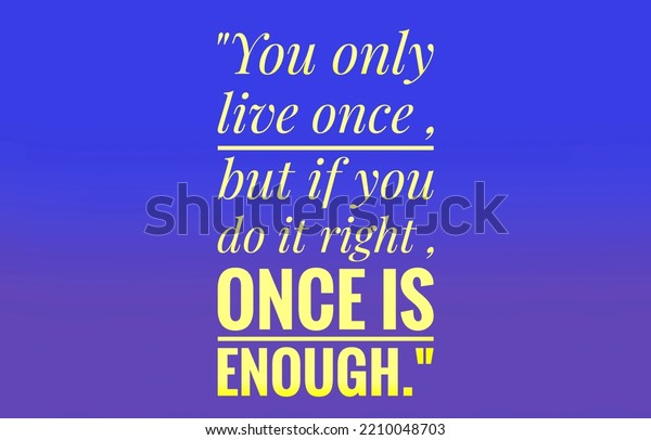 You Only Live Once You Do Stock Illustration 2210048703 | Shutterstock