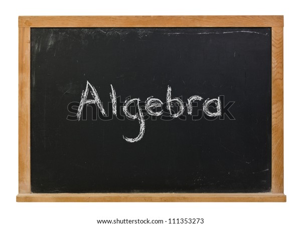 Algebra Written White Chalk On Black Stock Photo (Edit Now) 111353273 Algebra Written White Chalk On Black Stock Photo (Edit Now) 111353273