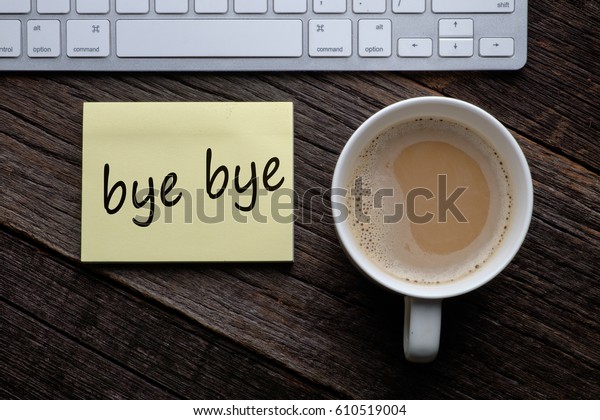 Bye Bye Message On Sticky Note Stock Photo 610519004 | Shutterstock