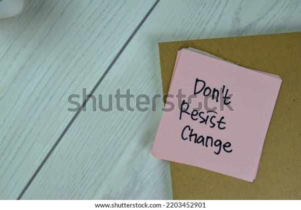 Concept Dont Resist Change Write On Stock Photo 2203452901 | Shutterstock