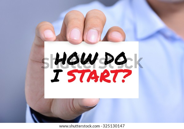 HOW DO I START? message on the card shown by a man
