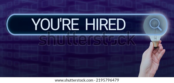 Inspiration Showing Sign You Hired Conceptual Stock Photo 2195796479 ... Inspiration Showing Sign You Hired Conceptual Stock Photo 2195796479 ...