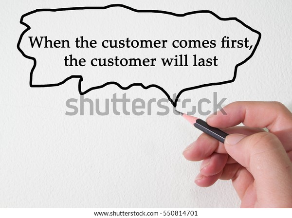 Text When Customer Comes First Customer Stock Photo (Edit Now) 550814701