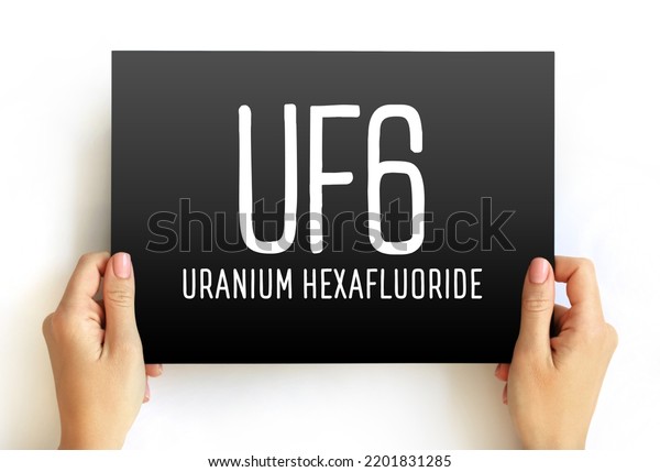Uf6 Uranium Hexafluoride Acronym Text On Stock Photo 2201831285 ...
