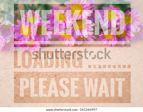 Weekend Loading Please Wait Words On Stock Photo 565266997 | Shutterstock