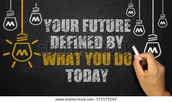 Your Future Defined By What You Stock Photo (Edit Now) 371579269
