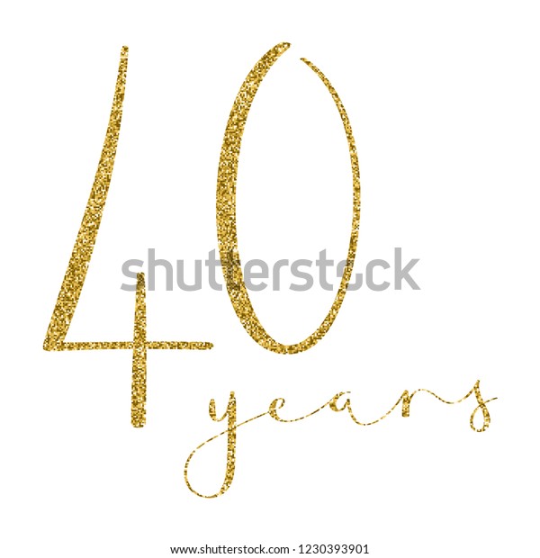40 Years Gold Glitter Brush Calligraphy Stock Vector (Royalty Free ...