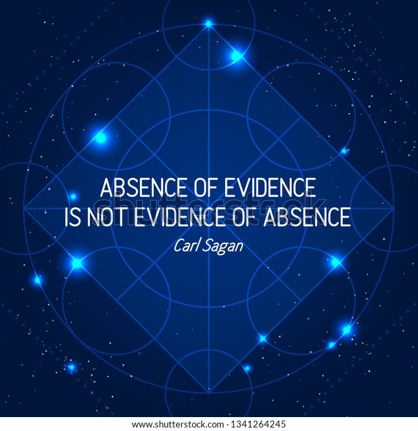 Absence Of Evidence Is Not Evidence Of Absence. Science quote on space ...