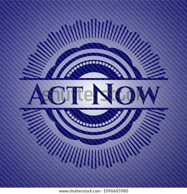Act Now Badge Denim Texture Stock Vector (Royalty Free) 1096665980 ...