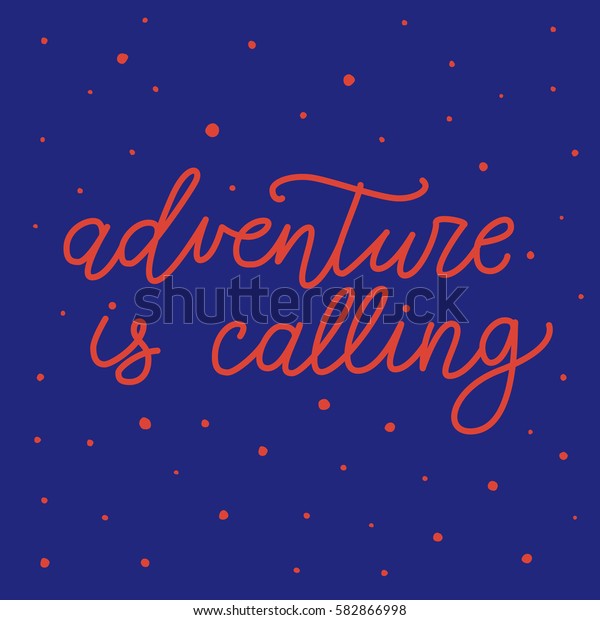 Adventure Calling Lettering Calligraphy Phrase Isolated Stock Vector ...