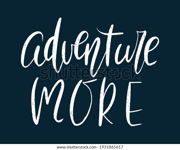 Adventure More Hand Drawn Lettering Inspirational Stock Vector (Royalty ...