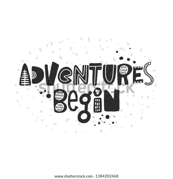 Adventures begin. Hand drawn lettering, quote sketch typography ... Adventures begin. Hand drawn lettering, quote sketch typography ...