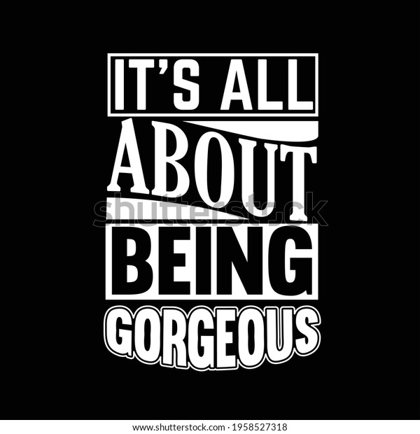 All About Being Gorgeous T Shirt Stock Vector (Royalty Free) 1958527318 ...