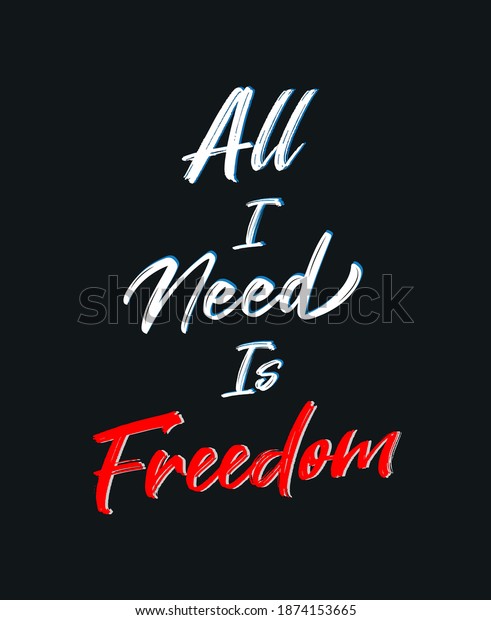 All Need Freedom Typography Vector Tshirt Stock Vector (Royalty Free ...