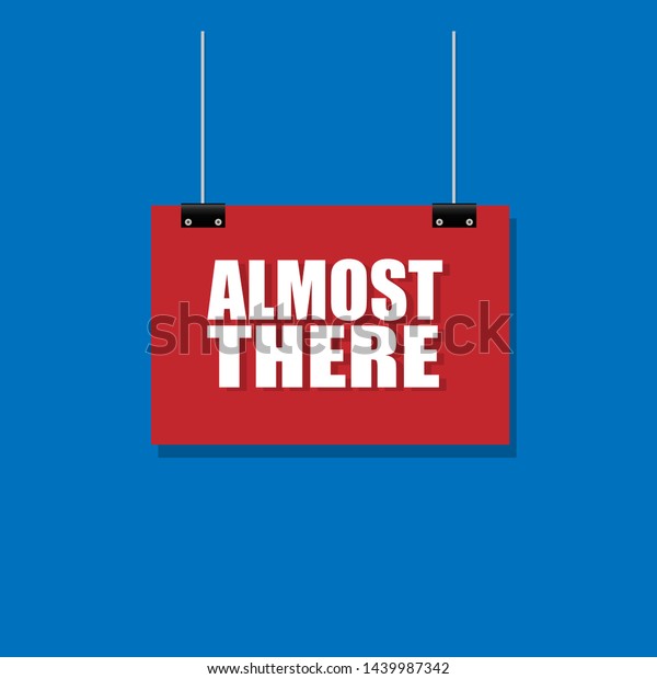 Almost There Sign Business Concept Flat Stock Vector (Royalty Free ...