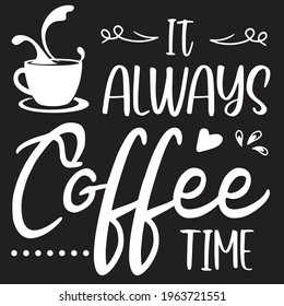 Always Coffee Time Coffee Lover Stock Vector (Royalty Free) 1963721551 ...