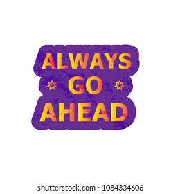 Always Go Ahead Great Design Any Stock Vector (Royalty Free) 1084334606 ...