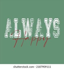 Always Happy Slogan Graphic Vector Print Stock Vector (Royalty Free ...