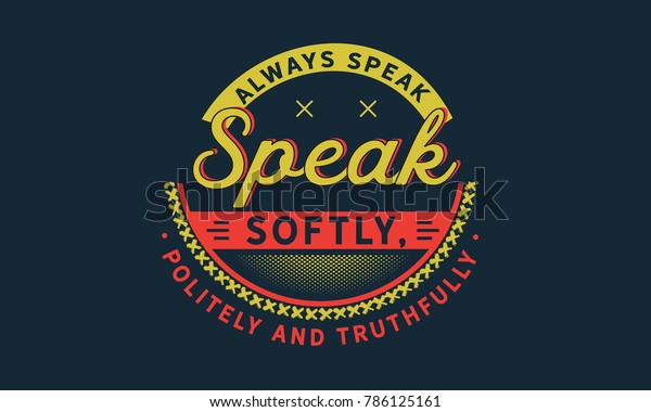 Always Speak Softly Politely Truthfully Stock Vector (Royalty Free ...